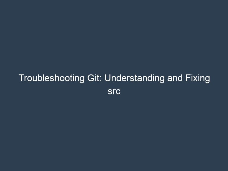 Troubleshooting Git: Understanding and Fixing src refspec Errors - CA ... Troubleshooting Git: Understanding and Fixing src refspec Errors - CA ...